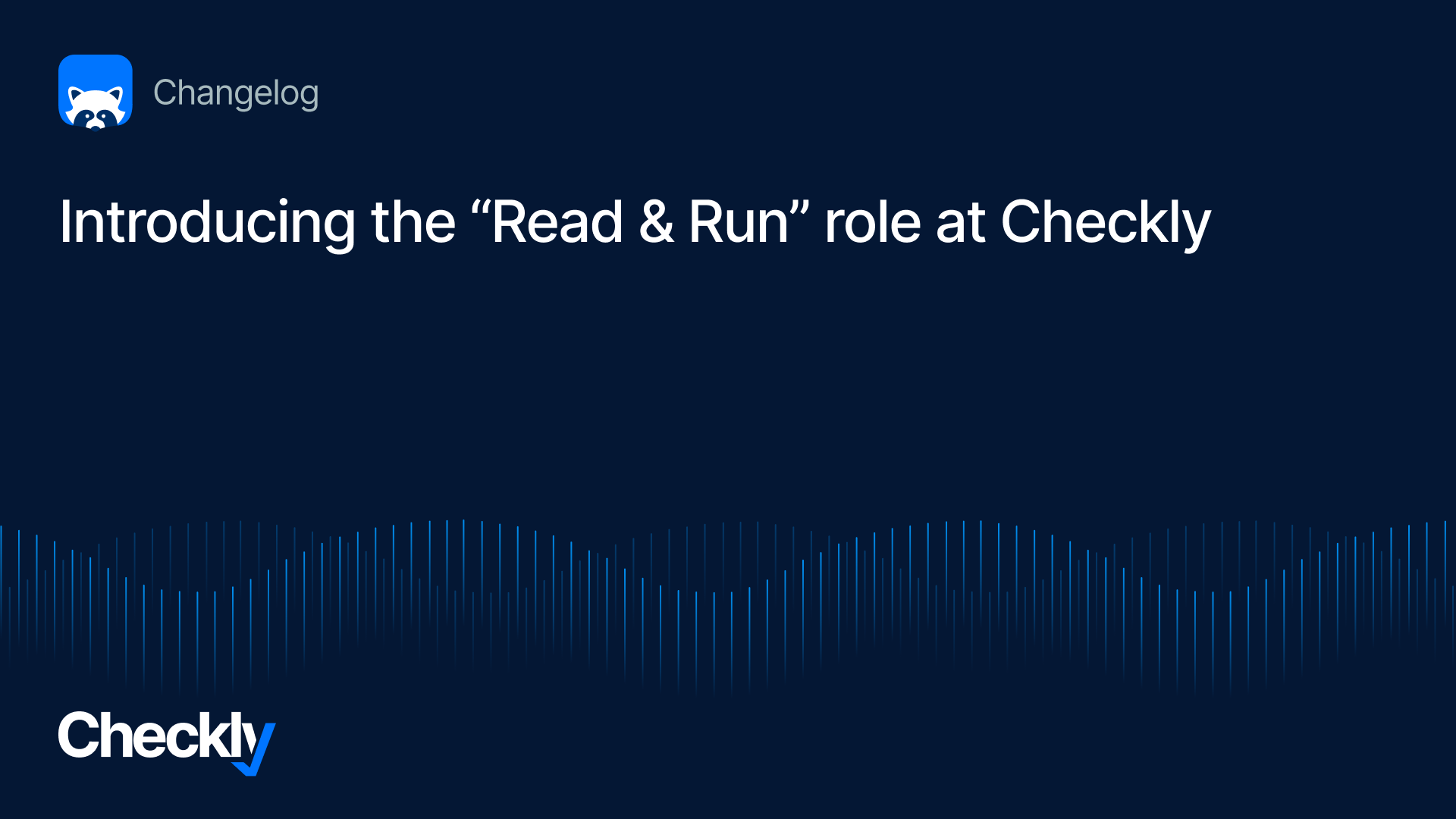 Introducing the “Read & Run” role at Checkly